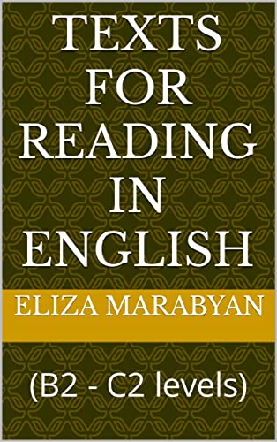 Texts for Reading in English : (B2 - C2 levels) eBook : Marabyan, Eliza ...