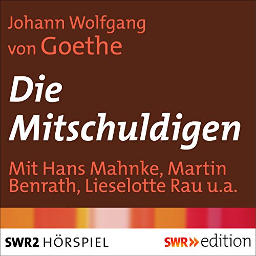 Die Mitschuldigen (Hörbuch-Download): Johann Wolfgang von Goethe, Hans ...