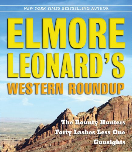 Elmore Leonard's Western Roundup: The Bounty Hunters, Forty Lashes Less ...