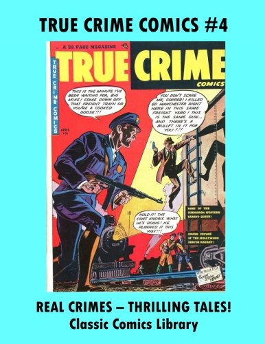 True Crime Comics #4: Classic Comics Library: Email For Giant Catalog ...