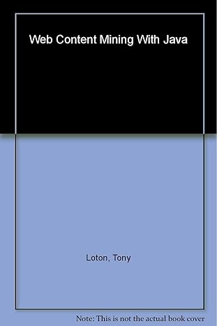 Web Content Mining With Java: Techniques for Exploiting the World Wide Web: Loton, Tony ...