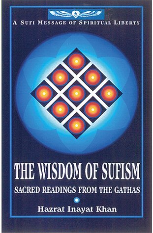 The Wisdom of Sufism (A Sufi message of spiritual liberty): Sacred ...