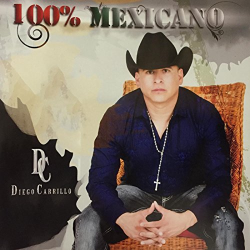 Play 100% Mexicano by Diego Carrillo on Amazon Music