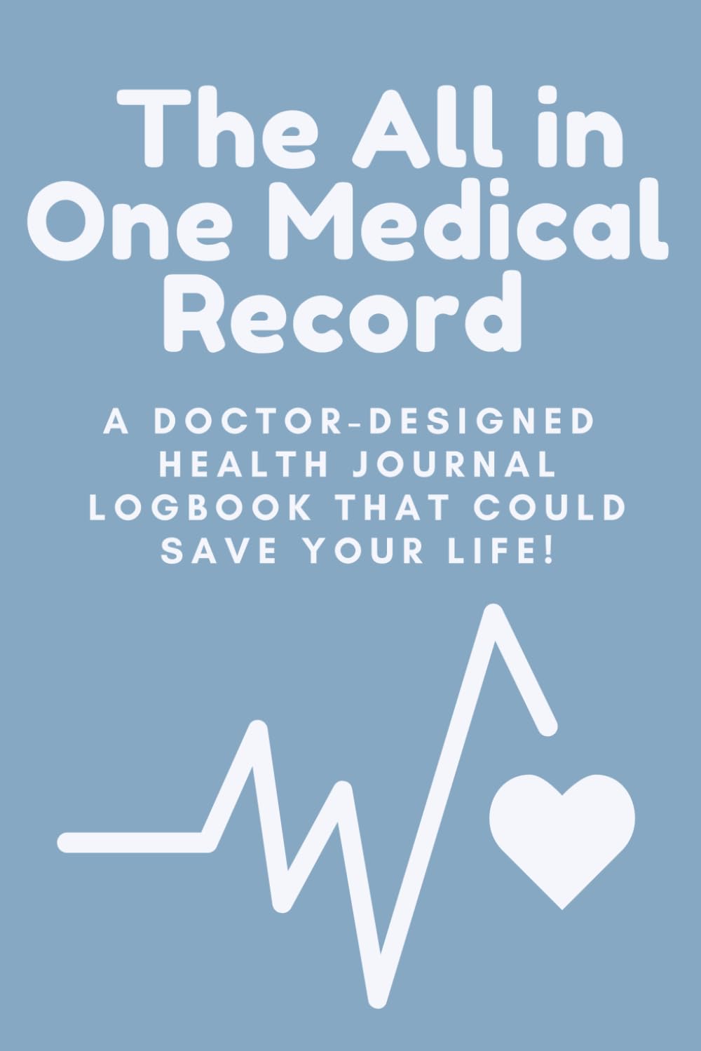 The All in One Medical Record: The Doctor-Designed Medical Logbook That ...