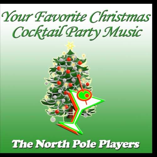 The North Pole Players - Your Favorite Christmas Cocktail Party Music ...
