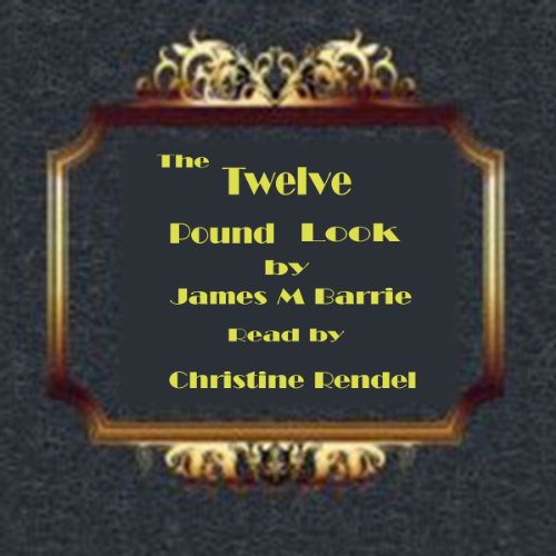 The Twelve Pound Look (Audio Download): James M. Barrie, Christine ...