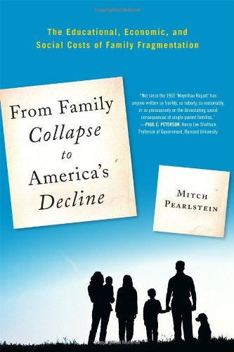 From Family Collapse to America's Decline: The Educational, Economic ...