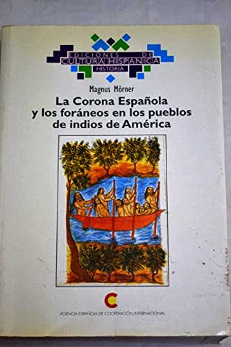 La Corona española y los foráneos en los pueblos de indios de América ...