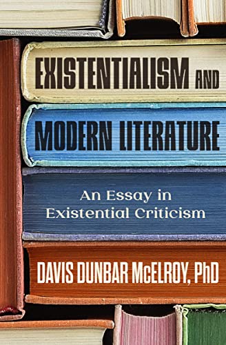 Existentialism and Modern Literature: An Essay in Existential Criticism ...