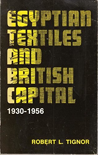 Egyptian Textiles and British Capital, 1930-1956: Tignor, Robert ...