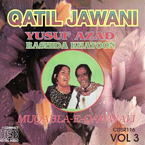 Play Qatil Jawani (Muqabla E Qawwali ) by Yusuf Azad feat. Rashida ...