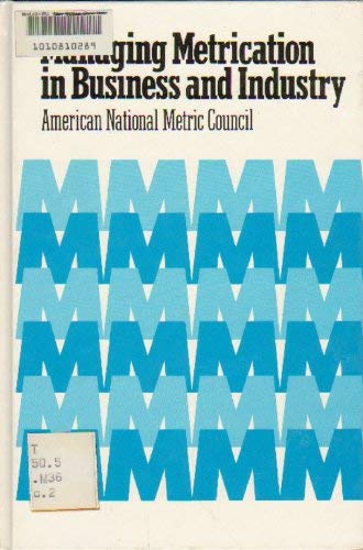 Managing metrication in business and industry: american-national-metric ...