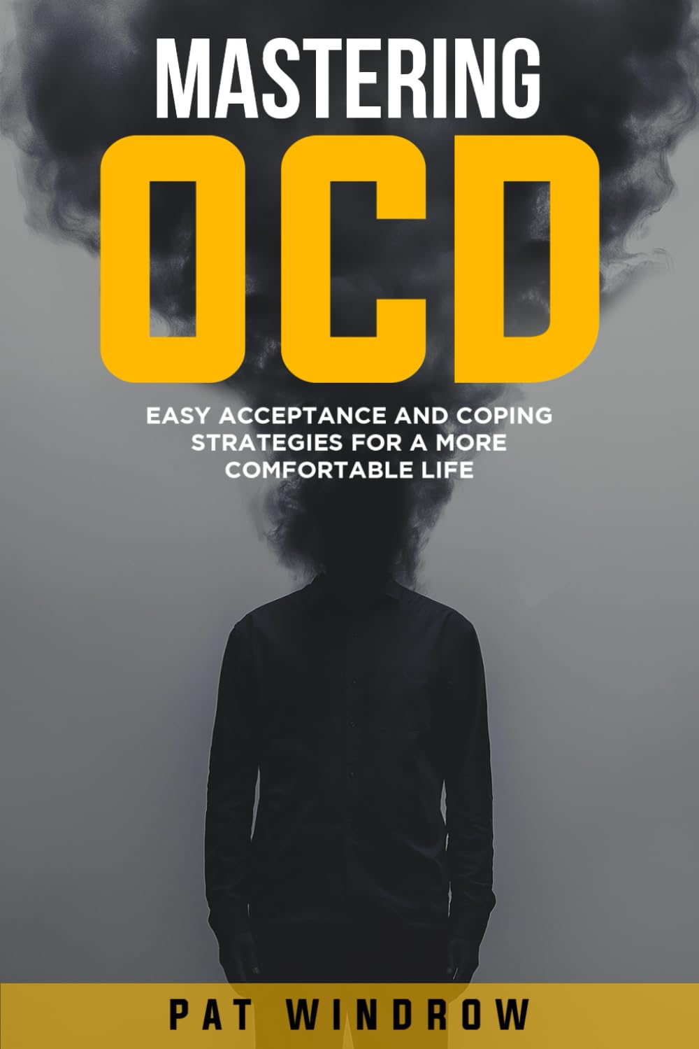 Mastering OCD (Obsessive Compulsive Disorder): Easy Acceptance and ...
