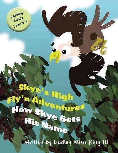 Skye's High Fly'n Adventures: How Skye Gets His Name: King, Dudley ...