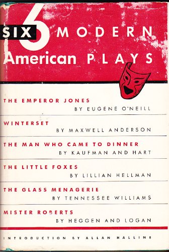 Six (6) Modern Plays: The Emperor Jones; Winterset; The Man Who Came to ...