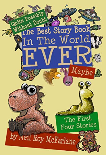 Quite Possibly Without Doubt The Best Story Book In The World Ever quite-possibly-without-doubt-the-best-story-book-in-the-world-ever