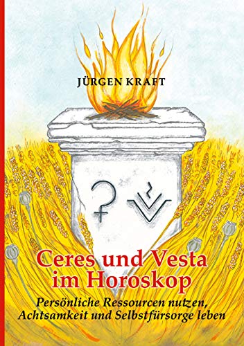 Ceres und Vesta im Horoskop: Persönliche Ressourcen nutzen, Achtsamkeit ...