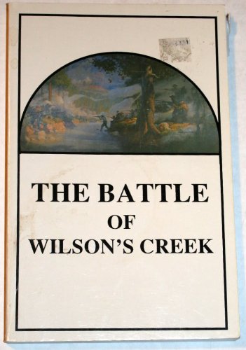 The Battle of Wilson's Creek: Edwin C. Bearss, David Whitman ...