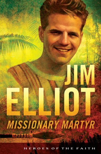 Amazon.com: Jim Elliot: Missionary Martyr (Heroes of the Faith) eBook ...