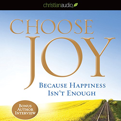 Amazon.com: Choose Joy: Because Happiness Isn't Enough (Audible Audio ...
