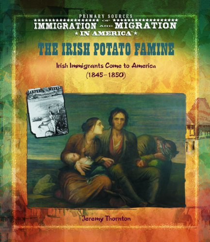 The Irish Potato Famine: Irish Immigrants Come to America (1845-1850 ...