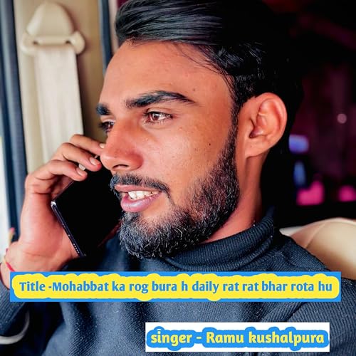 Amazon Music UnlimitedでRamu kushalpuraのMohabbat ka rog bura h daily rat ...