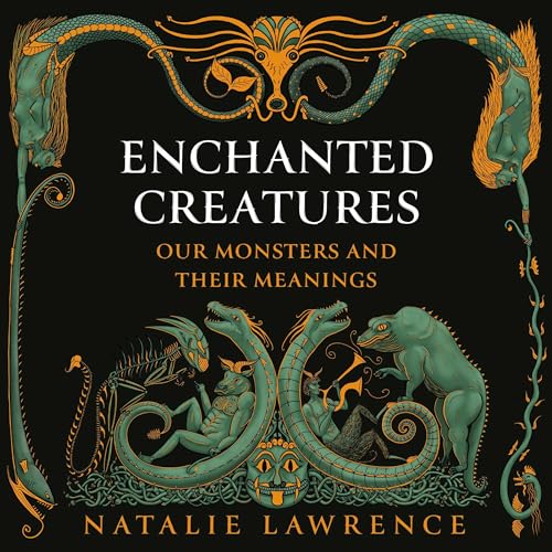 Amazon.co.jp: Enchanted Creatures: Our Monsters and Their Meanings ...