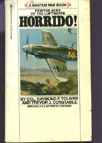 Horrido! Fighter Aces of the Luftwaffe by Raymond J. Toliver (1979-11 ...