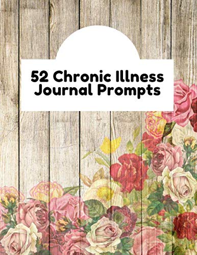 52 Chronic Illness Journal Prompts: Weekly Guided Journal Prompts for ...