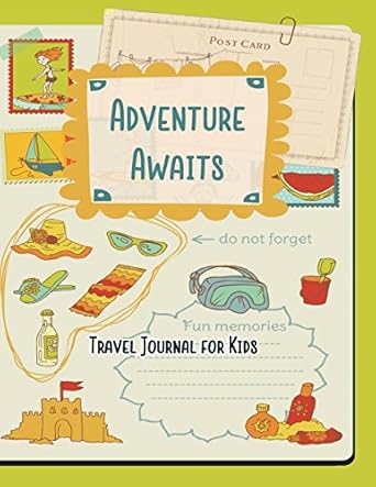 Adventure Awaits Travel Journal for Kids: Vacation Diary for Children ...