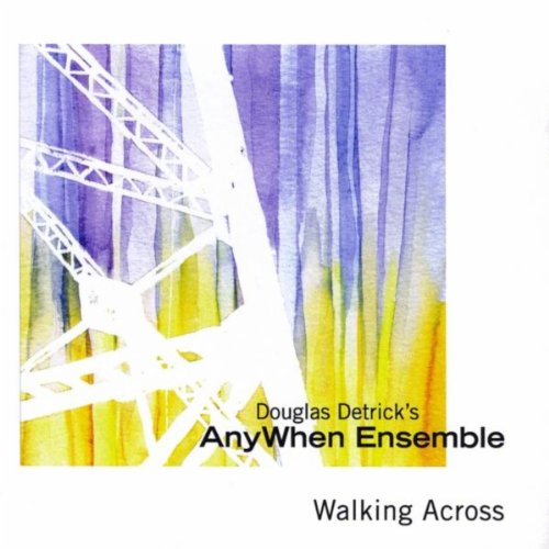 Amazon.com: Walking Across : Douglas Detrick's AnyWhen Ensemble ...