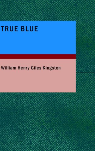 True Blue : Kingston, William Henry Giles: Amazon.in: Books