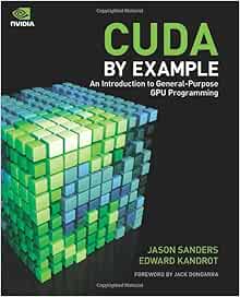 CUDA by Example: An Introduction to General-Purpose GPU Programming ...
