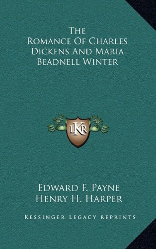 The Romance Of Charles Dickens And Maria Beadnell Winter: Payne, Edward ...