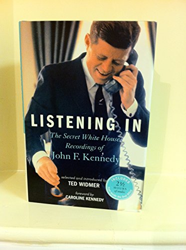 Listening In: The Secret White House Recordings of John F. Kennedy ...