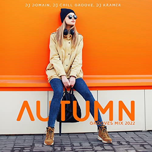 Play Autumn Grooves Mix 2022 by DJ Domain, DJ Chill Groove & DJ Kramer ...