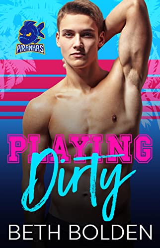 Playing Dirty: a Miami Piranhas novella - Kindle edition by Bolden, Beth. Literature & Fiction ...