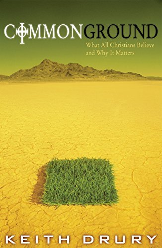 Common Ground: What All Christians Believe and Why It Matters - Kindle ...