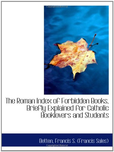 The Roman Index of Forbidden Books, Briefly Explained for Catholic ...