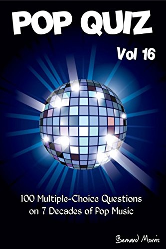Pop Quiz Vol 16: 100 Multiple-Choice Questions on 7 Decades of Pop ...
