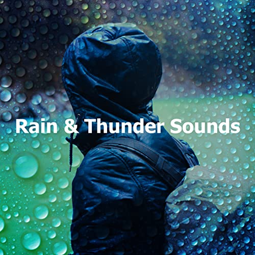 Amazon MusicでThe Sound of Rain & ThunderのRain & Thunder Soundsを再生する