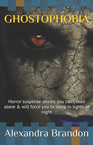 GHOSTOPHOBIA: Horror suspense stories you can’t read alone & will force ...