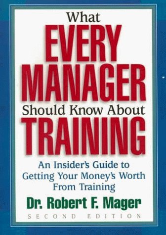 What Every Manager Should Know About Training: An Insider's Guide to ...