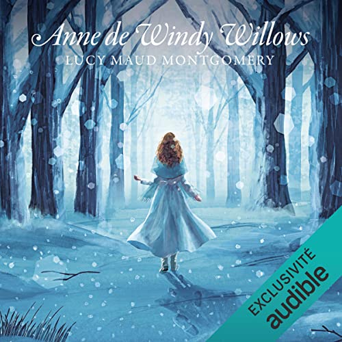 Anne de Windy Willows: Anne, la maison aux pignons verts 4 : Lucy Maud Montgomery, Lola Creton ...