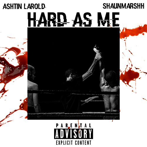 Hard As Me (feat. ShaunMarshh) [Explicit] by Ashtin Larold on Amazon ...