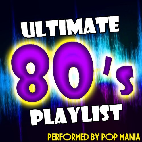 Play Ultimate 80's Playlist by Pop Mania on Amazon Music