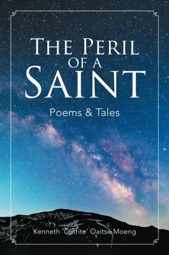 The Peril of a Saint: Poems and Tales: Oaitse Moeng, Kenneth ‘Cutrite ...