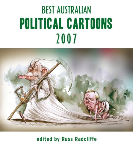 Best Australian Political Cartoons 2007 (Best of Australian Political ...