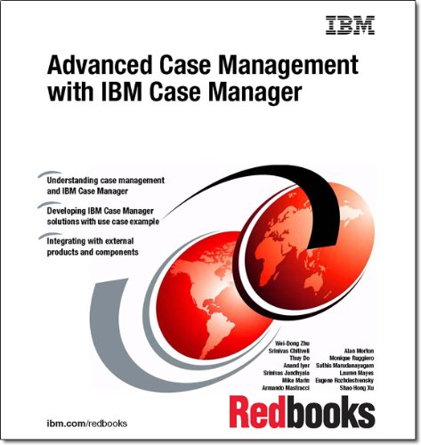 Advanced Case Management With IBM Case Manager: May 2012: IBM Redbooks ...