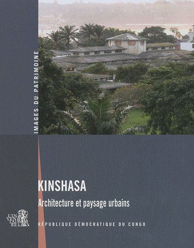 Kinshasa: Architecture et paysage urbains : Bernard Toulier, Johan ...